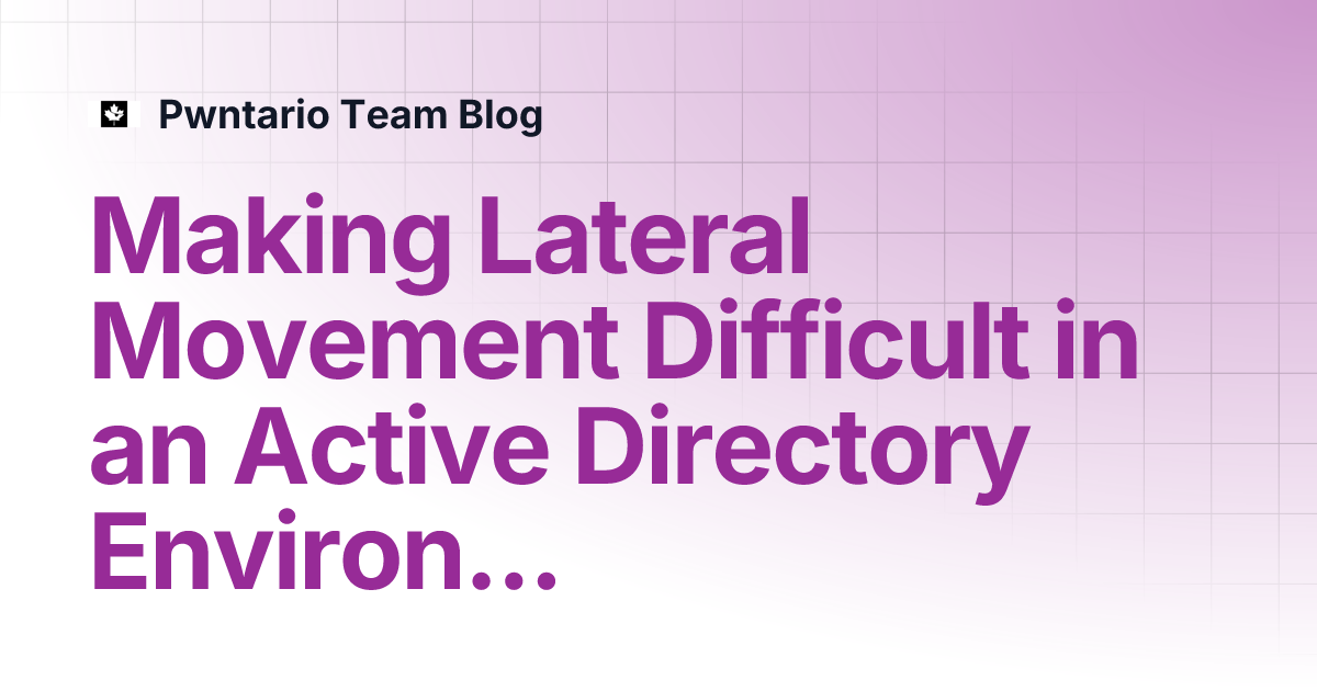 Making Lateral Movement Difficult in an Active Directory Environment ...